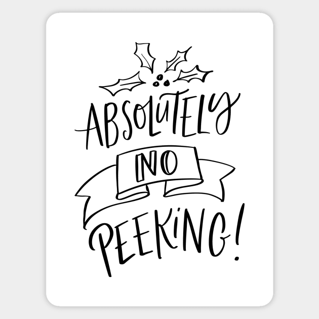 Absolutely No Peeking - Christmas Text - Sticker | TeePublic