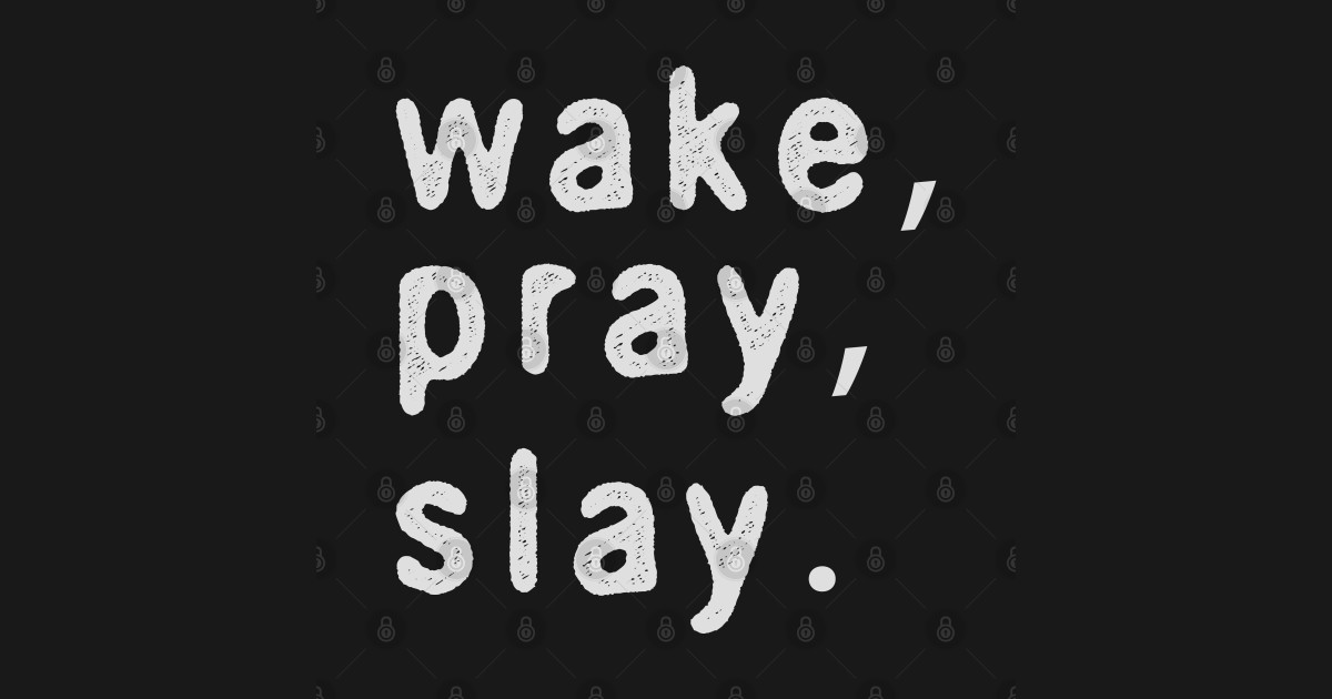 WAKE PRAY SLAY COOL PRAYER GENZ TEE - Prayers Gift - T-Shirt | TeePublic