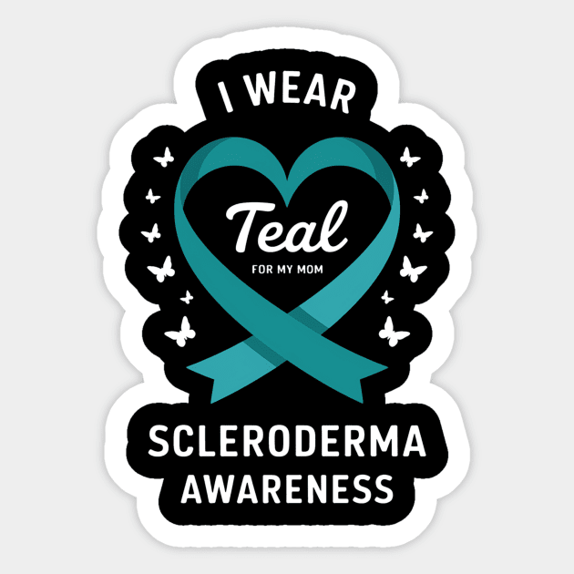 I Wear Teal For My Mom Scleroderma Awareness - Scleroderma Awareness ...