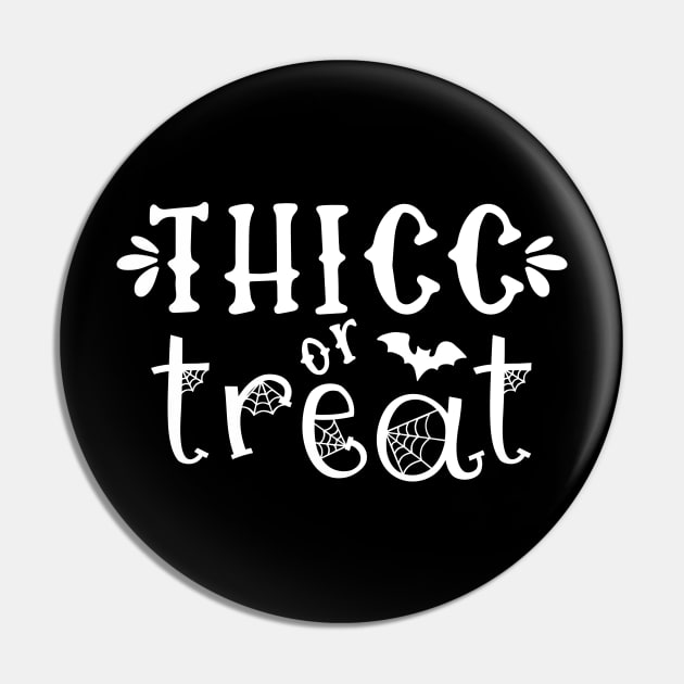 Thicc or Treat Trick Funny Halloween - Thicc Or Treat - Pin | TeePublic