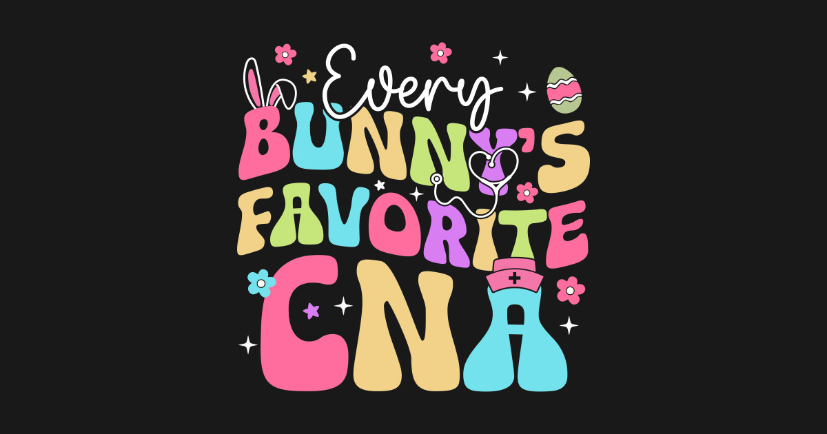 Every Bunny’s Favorite CNA Cute Easter Nurse - Cna Easter - T-Shirt ...