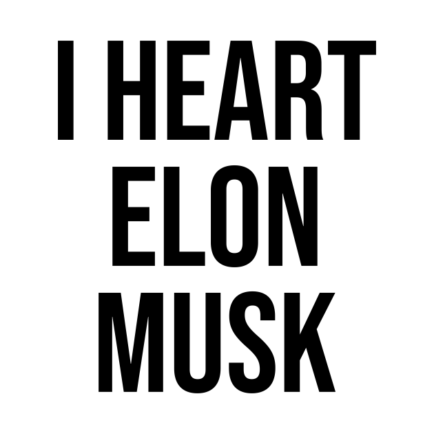 I heart Elon Musk - Elon Musk - T-Shirt | TeePublic