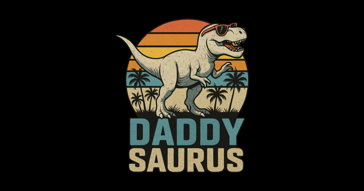 DaddySaurus T-Rex Dinosaur Father Family - Daddysaurus T Rex - Sticker ...