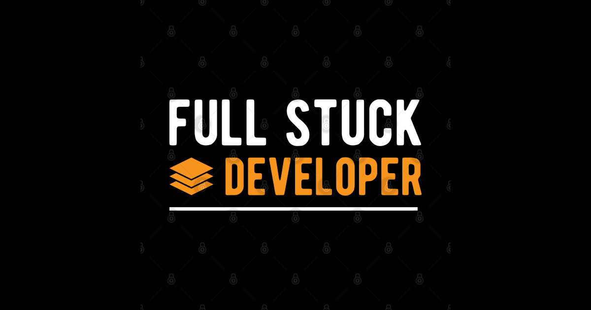 Full Stuck Developer - Programming Jokes - Software - Sticker | TeePublic