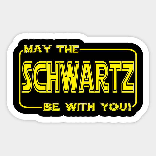 May the SCHWARTZ be with you! - Best Seller - Sticker | TeePublic