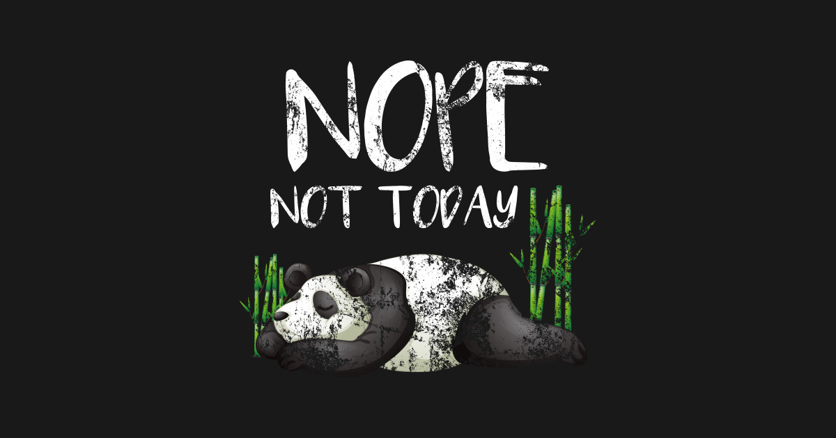 Funny Nope Not Today Lazy Sleepy Panda Distressed - Nope Not Today ...