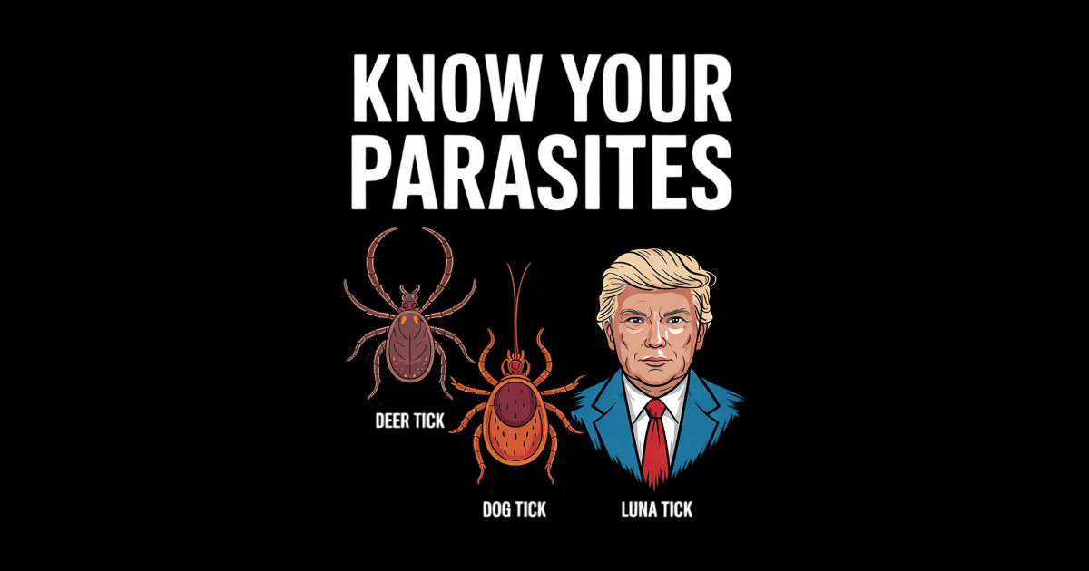 Know Your Parasites Anti Trump Tick - Know Your Parasites Anti Trump ...