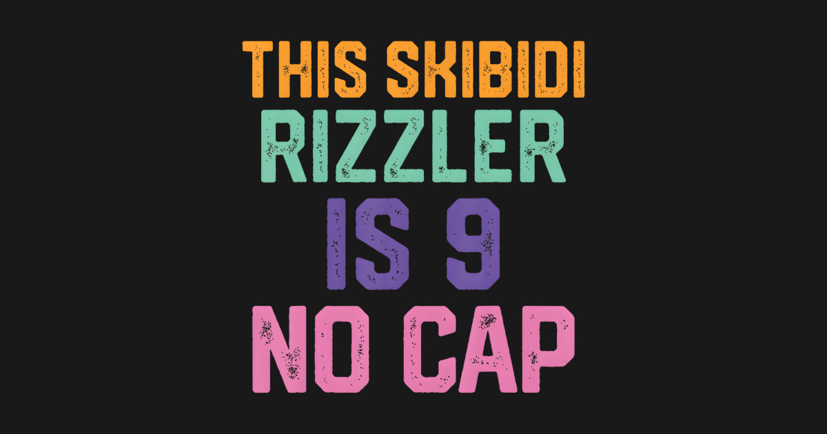 This Skibidi Rizzler Is 9 No Cap 9th 9 Bday Sigma - Birthday Boy ...