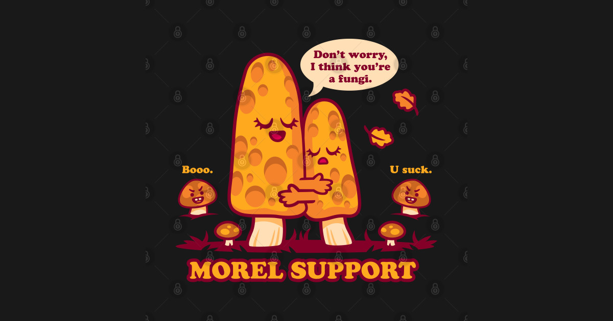 Morel Support - Pun - T-Shirt | TeePublic