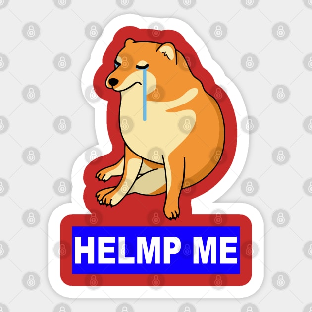 cheems cry'n meme doge - Cheems Cryn Help Me - Sticker | TeePublic