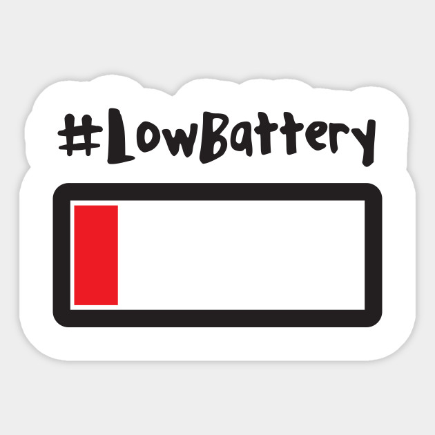 Low Battery - Funny - Sticker | TeePublic