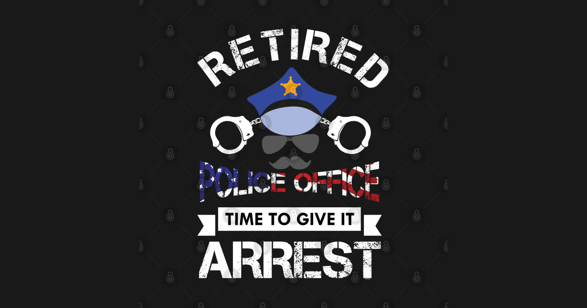 Retired Police Officer Retirees Retirement Plan Veterans Gift - Retired ...