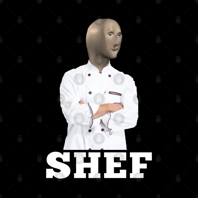 SHEF MEME - Shef - Pin | TeePublic
