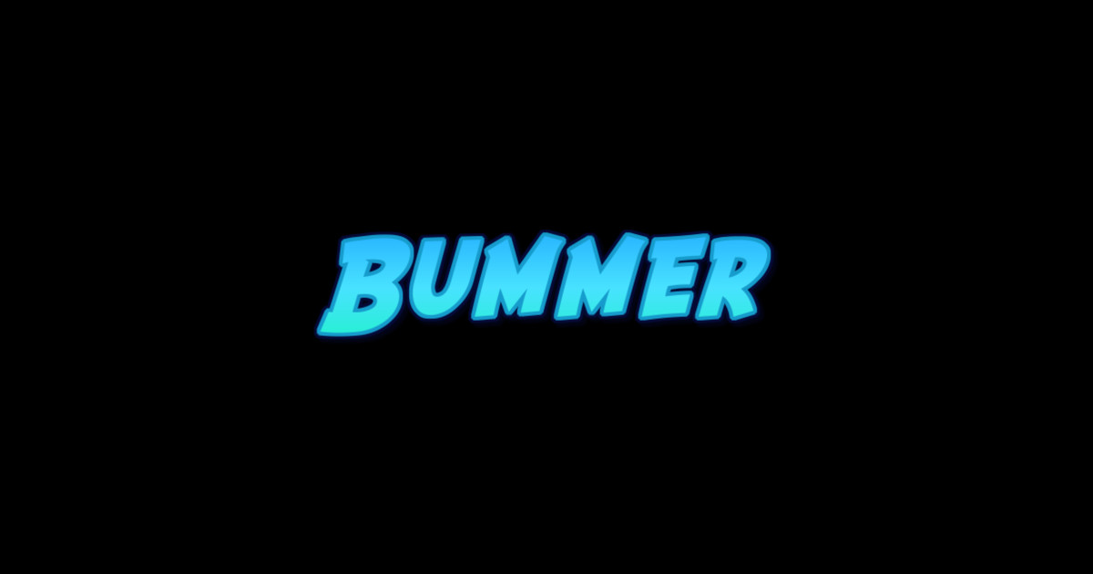 Bummer - Bummer - Sticker | TeePublic