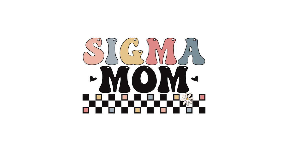Sigma Mama Funny Sigma Meme for Mom - Sigma Mama - T-Shirt | TeePublic