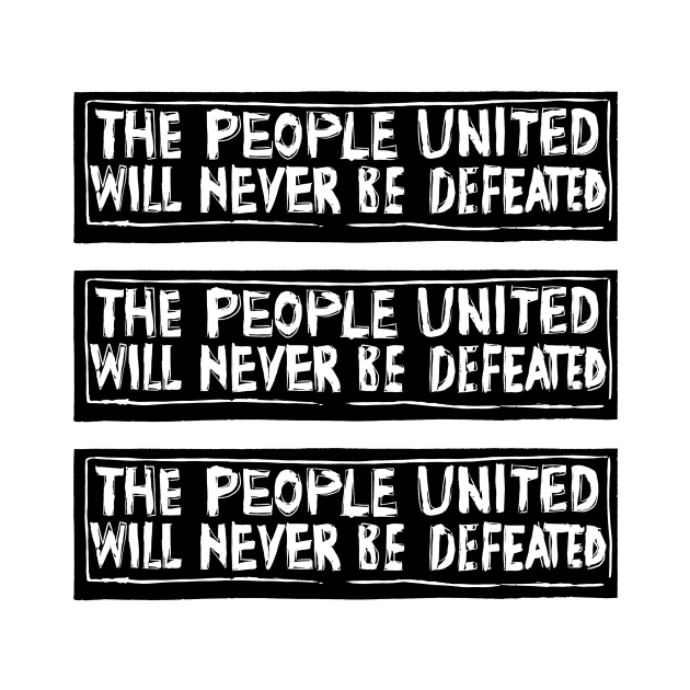 People United Never Defeated - Solidarity Unity Justice Revolutionary ...