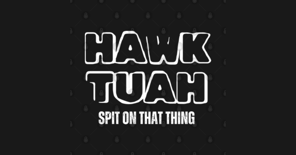 Hawk Tuah Text - Hawk Tuah - T-Shirt | TeePublic