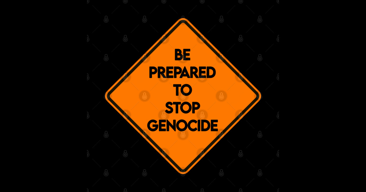 Be Prepared To Stop Genocide - Road Sign - Back - Be Prepared To Stop ...