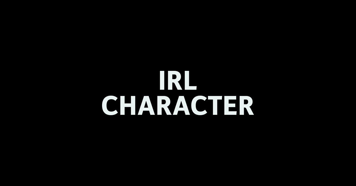 IRL Character - Irl - Sticker | TeePublic