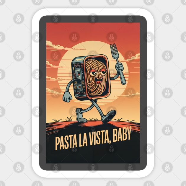 Pasta La Vista, Baby - Terminator - Sticker | TeePublic