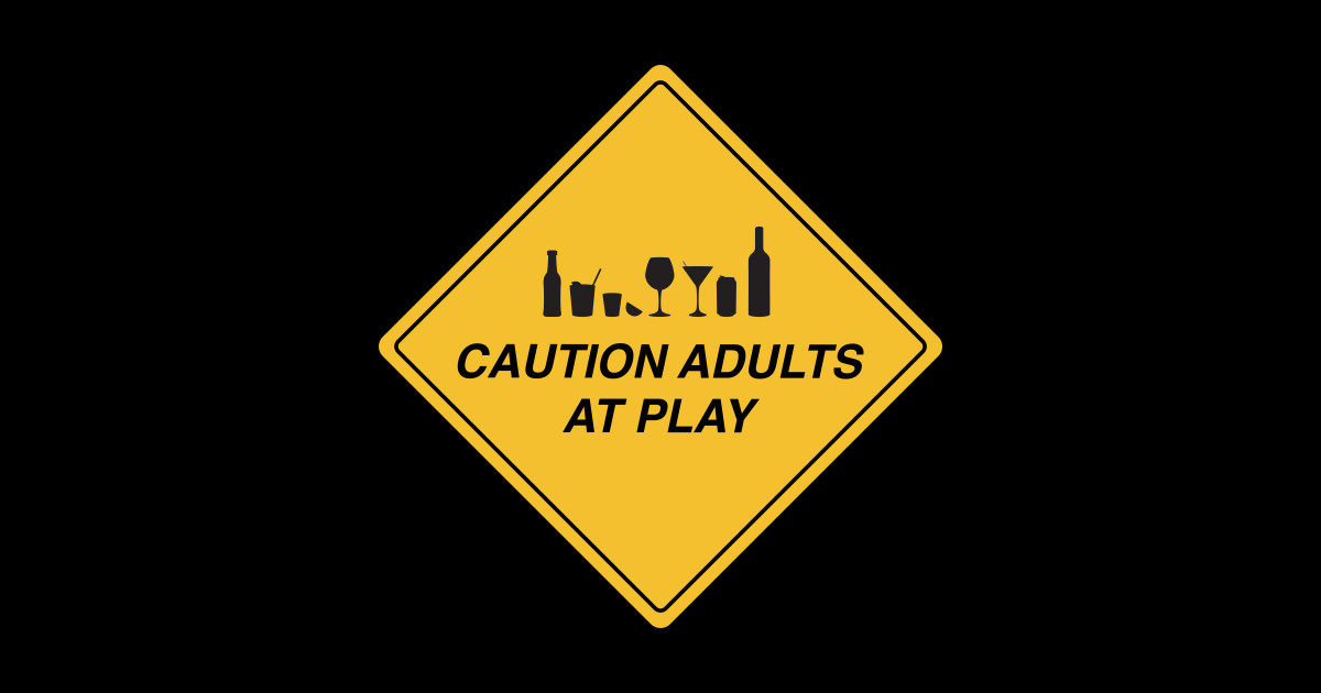 Caution adults at play road sign - Adults - Posters and Art Prints ...
