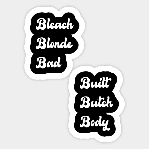 Bleach Blonde Bad Built Butch Body - Memes - Sticker | TeePublic
