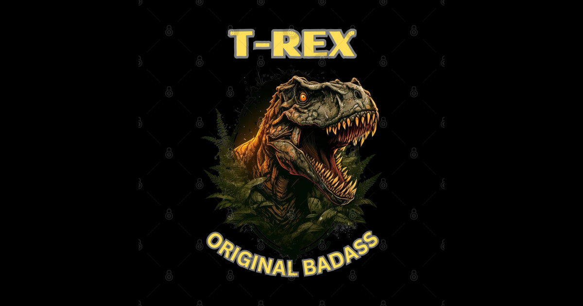 T-Rex, The Original Badass - Dinosaur T Rex - Sticker | TeePublic