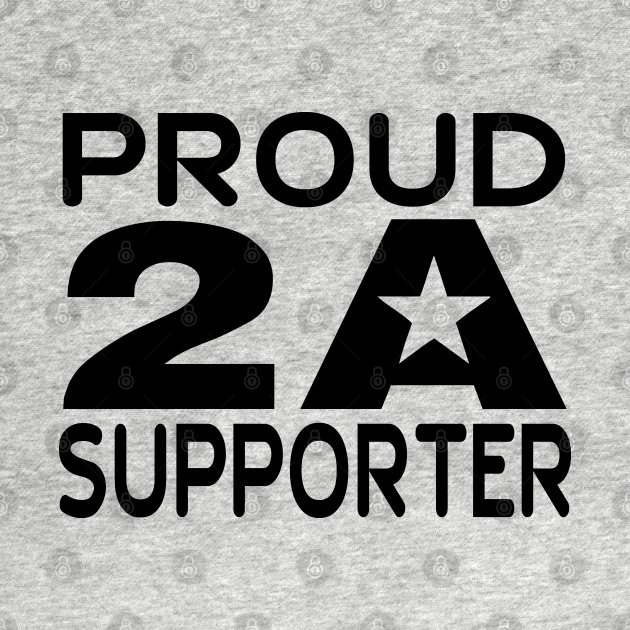 Proud 2A Supporter - 2a - T-Shirt | TeePublic