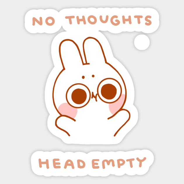 No Thoughts Head Empty - No Thoughts - Sticker | TeePublic