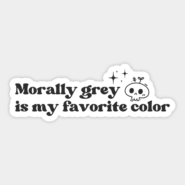 Morally grey - Grey - Sticker | TeePublic