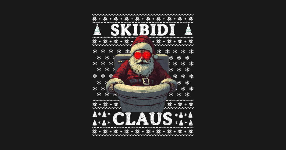 Skibidi Claus - Ugly Brain Rot - Ugly Brain Rot Christmas - T-Shirt ...