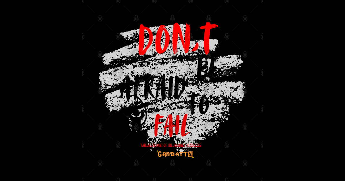Dont't be Afraid to Fail - Failure - Sticker | TeePublic
