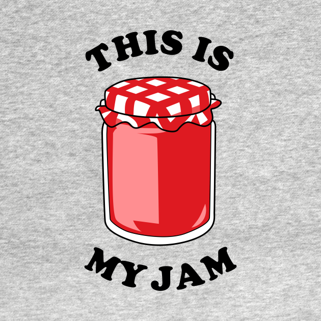 This Is My Jam - This Is My Jam - T-Shirt | TeePublic
