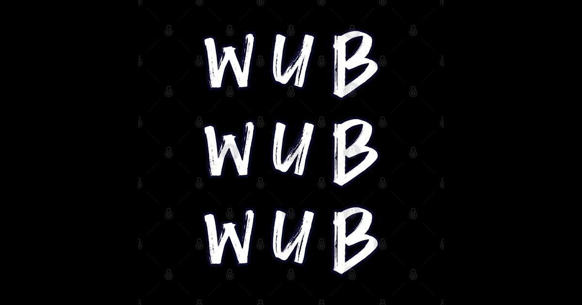 wub wub wub - Dubstep - Posters and Art Prints | TeePublic