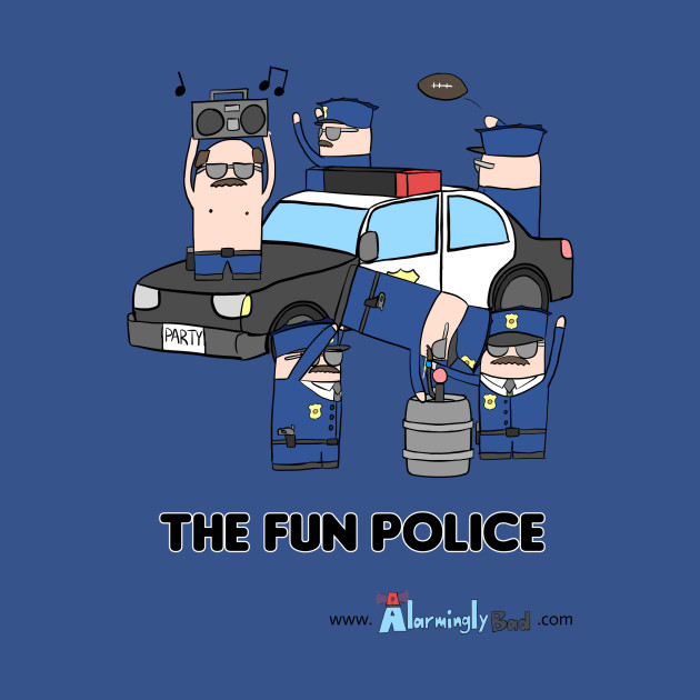 The Fun Police - Alarminglybad - T-Shirt sold by BilaAkram | SKU ...