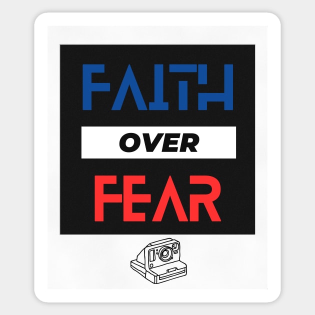 Faith Over Fear - Faith Over Fear - Sticker | TeePublic