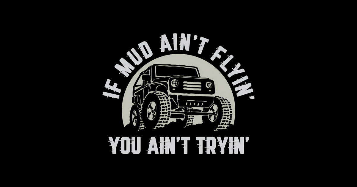 4X4 Off-Road Mudding Mud Flyin' - Off Road Mudding - Sticker | TeePublic