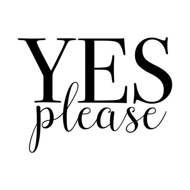 Yes Please Yes T Shirt Teepublic