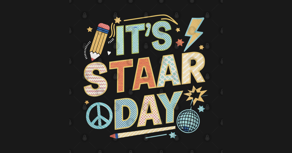 it's staar day - Its Staar Day - T-Shirt | TeePublic