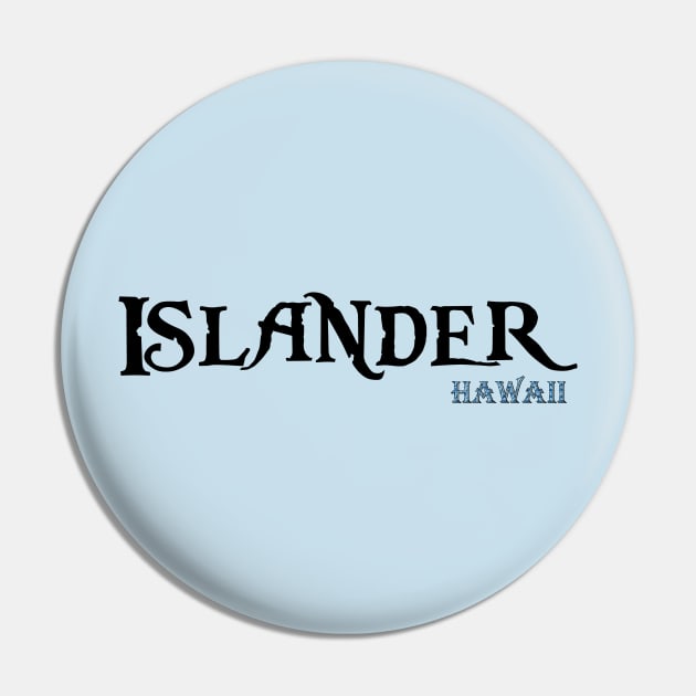 Islander - Hawaii - Hawaiian Style - Pin | TeePublic