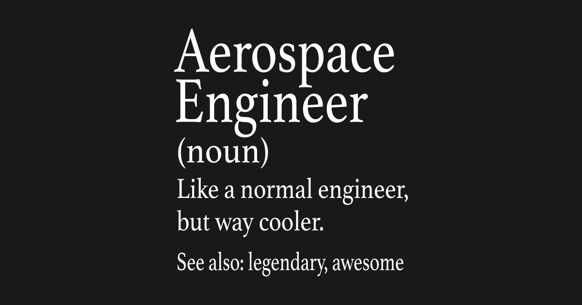 Aerospace Engineer Definition Funny Engineering - Aerospace Engineer ...