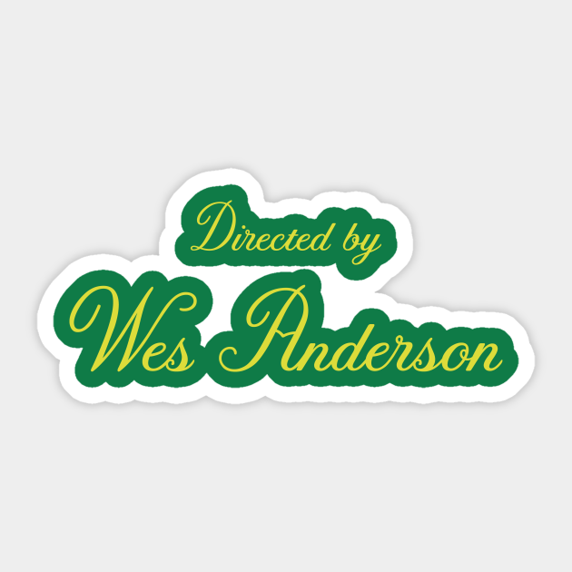 directed by wes - Wes Anderson - Sticker | TeePublic