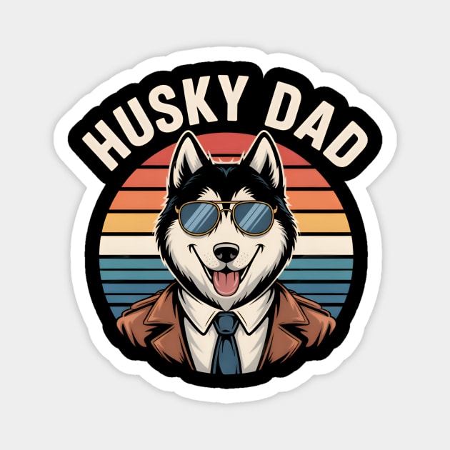 Husky Dad Siberian Dog Pet For Men Father's day - Fathers Day - Magnet | TeePublic