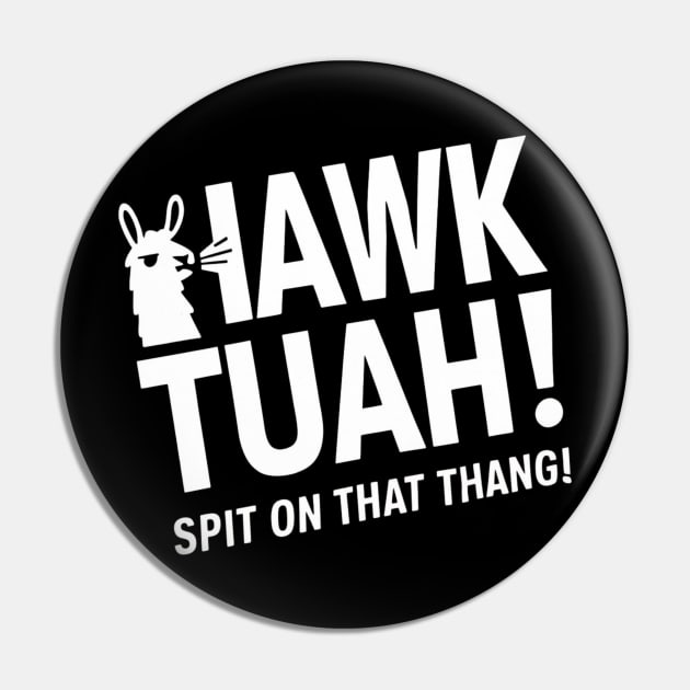 llama Hawk tuah spit on that thang - Hawk Tuah - Pin | TeePublic
