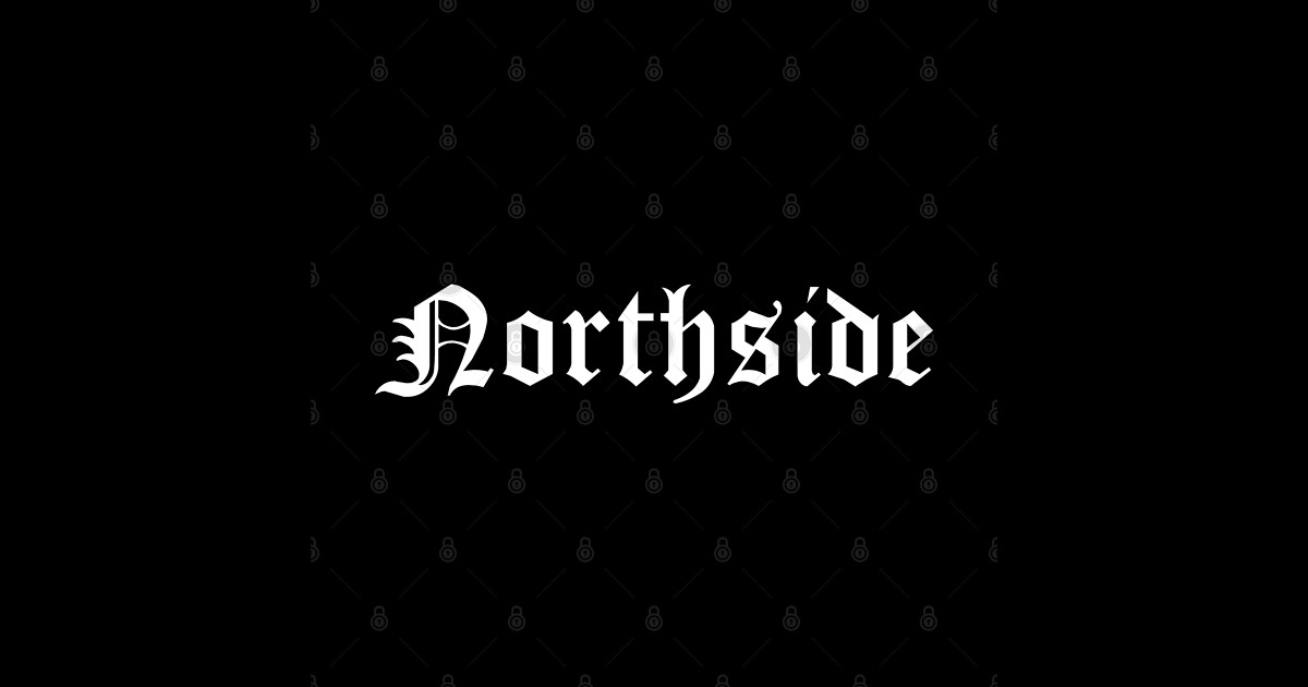 Northside, top of the town - Northsiders - Sticker | TeePublic