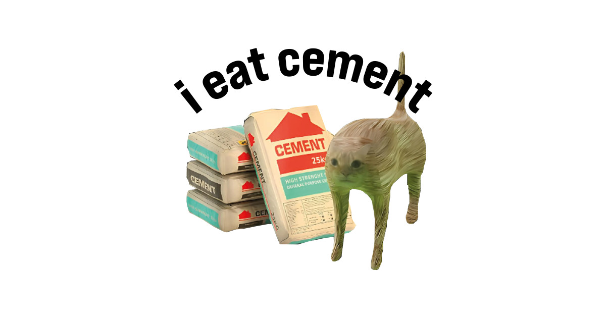 i eat cement cat meme - I Eat Cement Cat Meme - T-Shirt | TeePublic