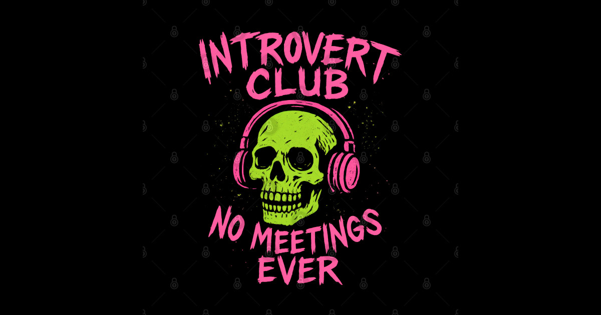 Introvert Club – No Meetings Ever - Introvert - Sticker | TeePublic