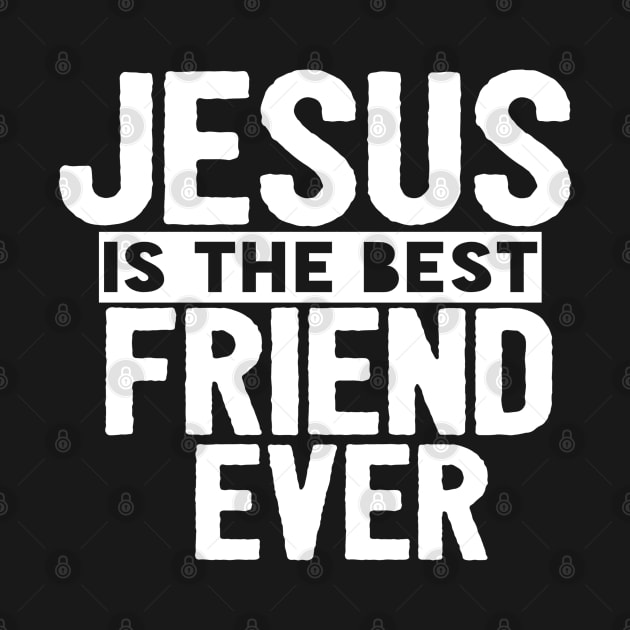 Jesus Is The Best Friend Ever Religious Christian - Jesus Is My Friend ...