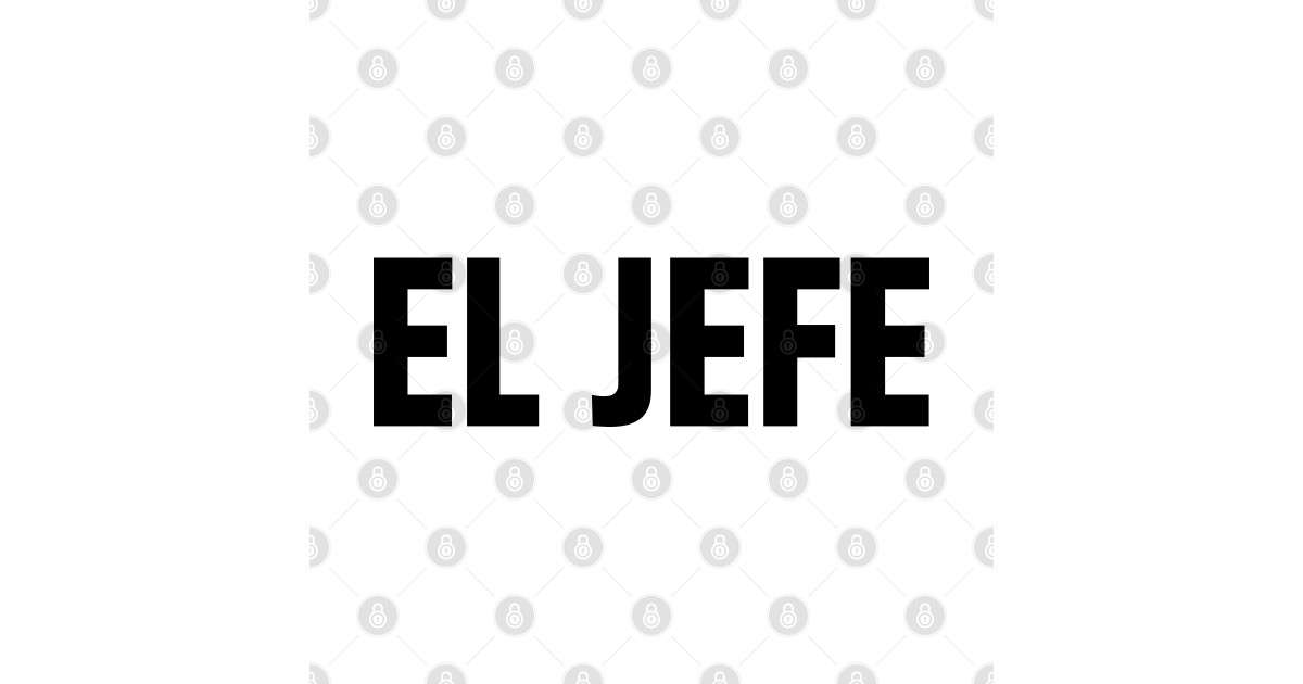 El Jefe - El Jefe - T-Shirt | TeePublic