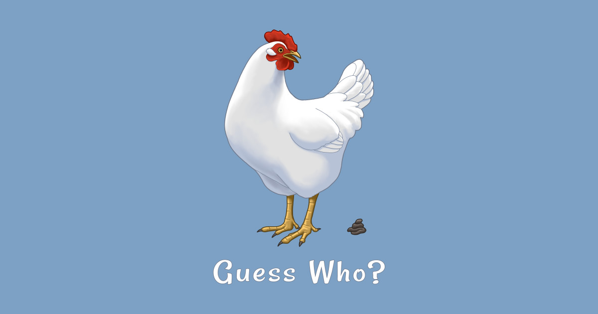 Guess What Chicken Butt Guess Who Chicken Poo - Chickens - Kids T-Shirt ...